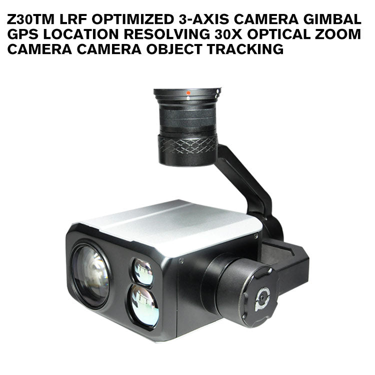 Z30TM LRF optimized 3-axis camera gimbal GPS Location Resolving 30x Op ...