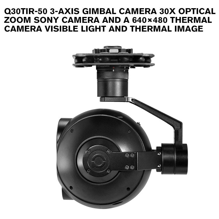 Q30TIR-50 3-axis gimbal camera 30x optical zoom SONY camera and a 640× ...